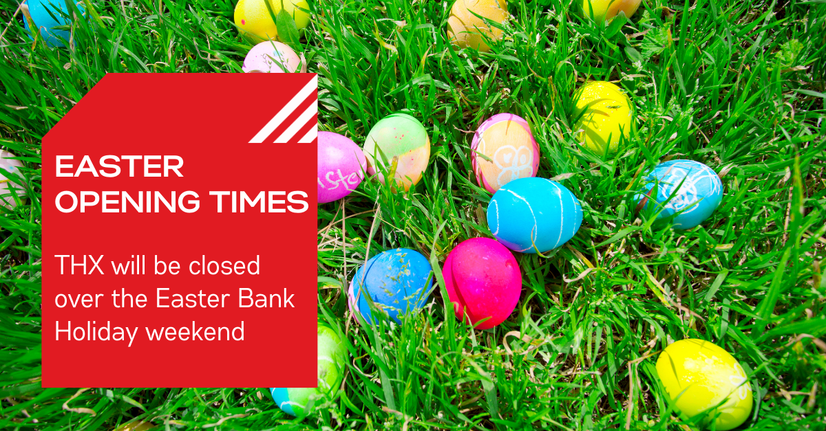 EASTER OPENING TIMES - THX